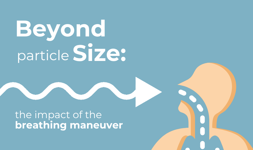 Beyond Particle Size: The Impact of the Breathing Maneuvre - Pulmotree ...